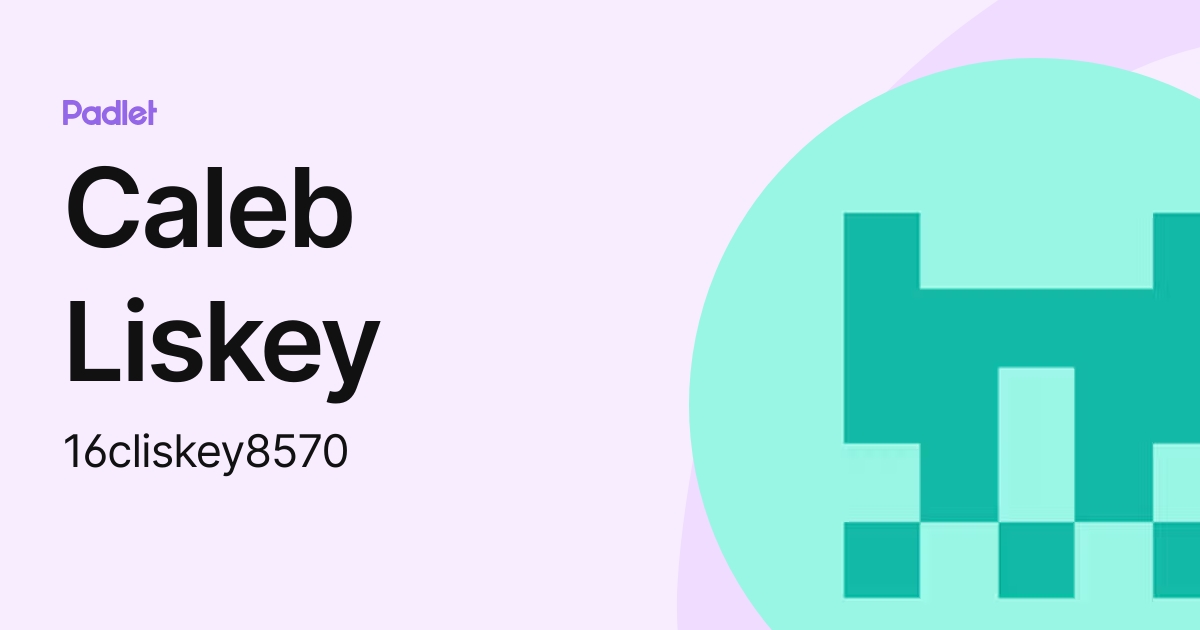 Caleb Liskey (16cliskey8570) profile | Padlet