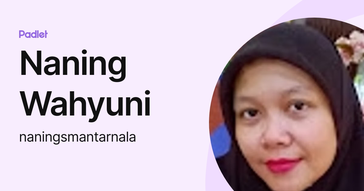 Naning Wahyuni (naningsmantarnala) profile | Padlet