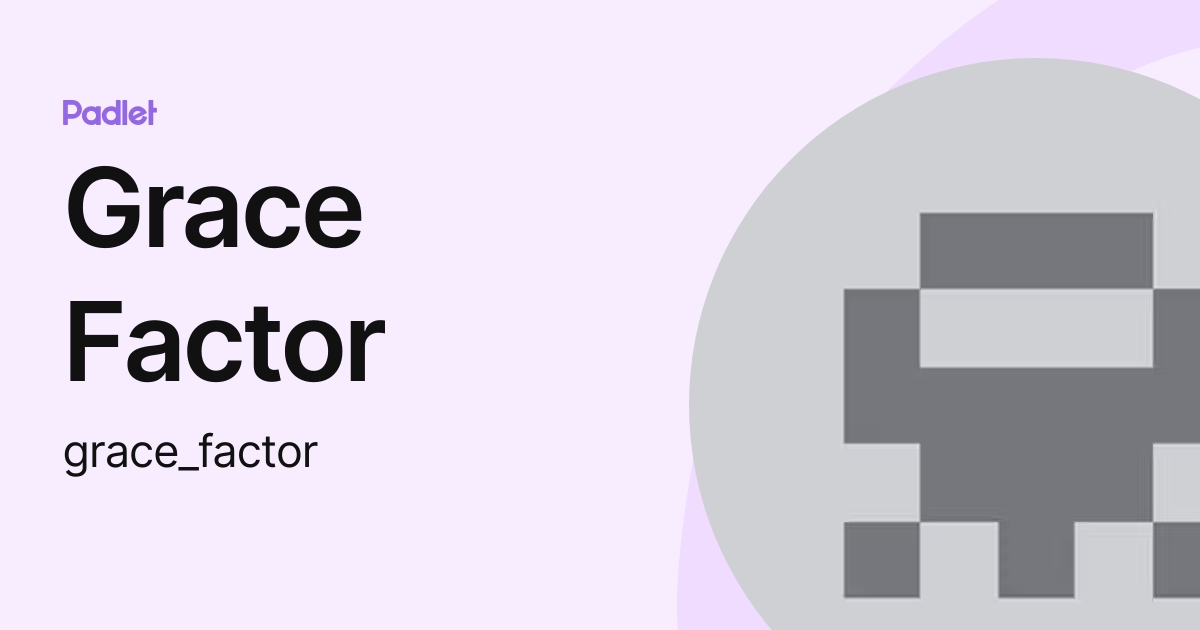 Grace Factor (grace_factor) profile | Padlet