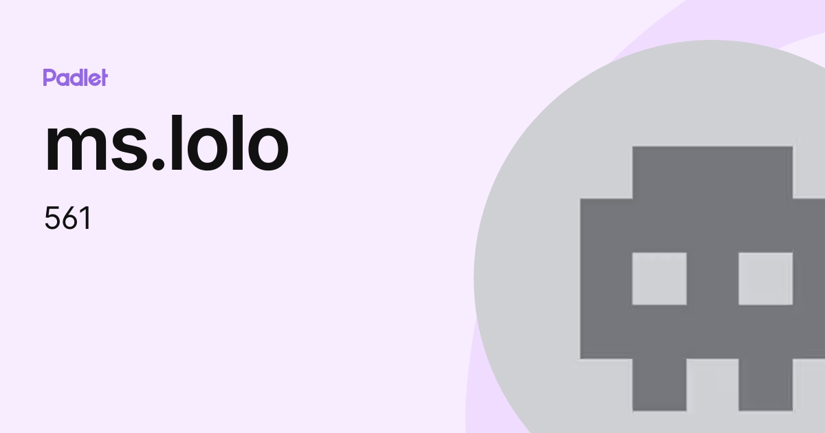 ms.lolo (561) profile | Padlet