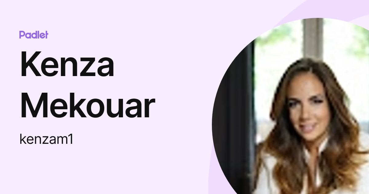 Kenza Mekouar (kenzam1) profile | Padlet
