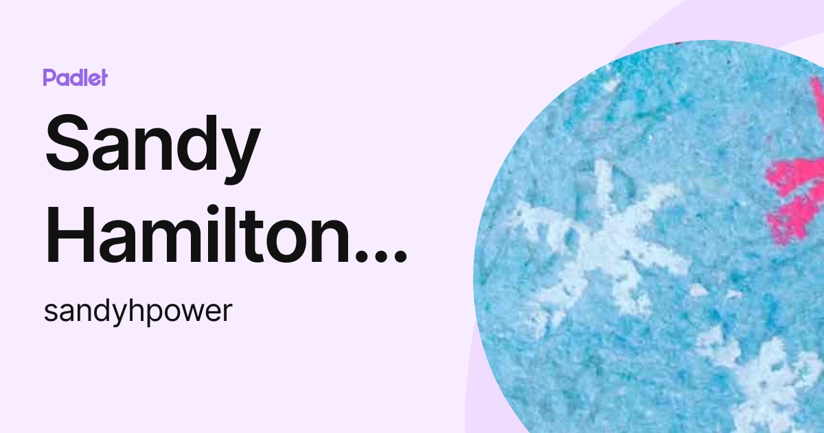 Sandy Hamilton-Power (sandyhpower) profile | Padlet