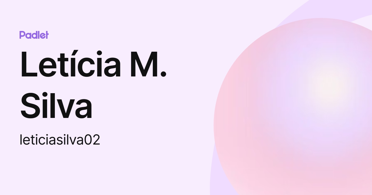 Letícia M. Silva (leticiasilva02) profile | Padlet