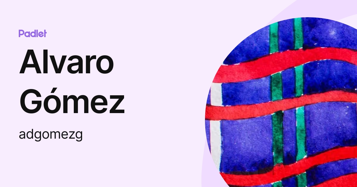 Alvaro Gómez (adgomezg) profile | Padlet