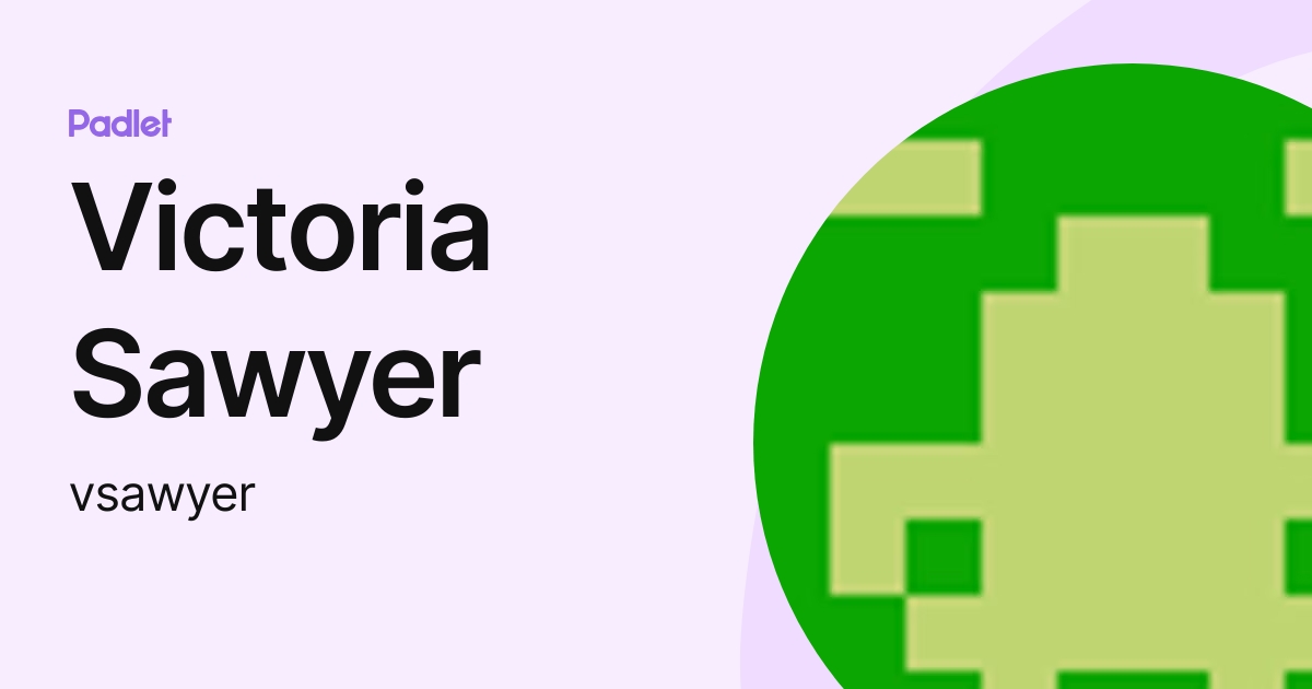 Victoria Sawyer Vsawyer Profile Padlet