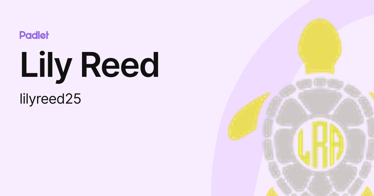 Lily Reed (lilyreed25) profile | Padlet