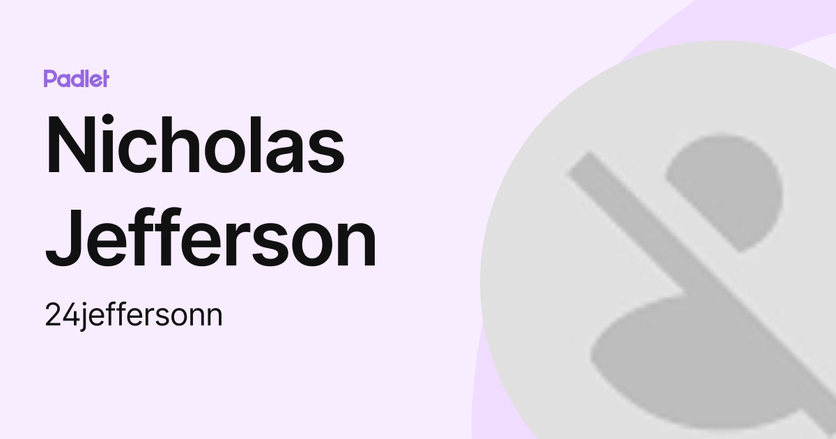 Nicholas Jefferson (24jeffersonn) profile | Padlet