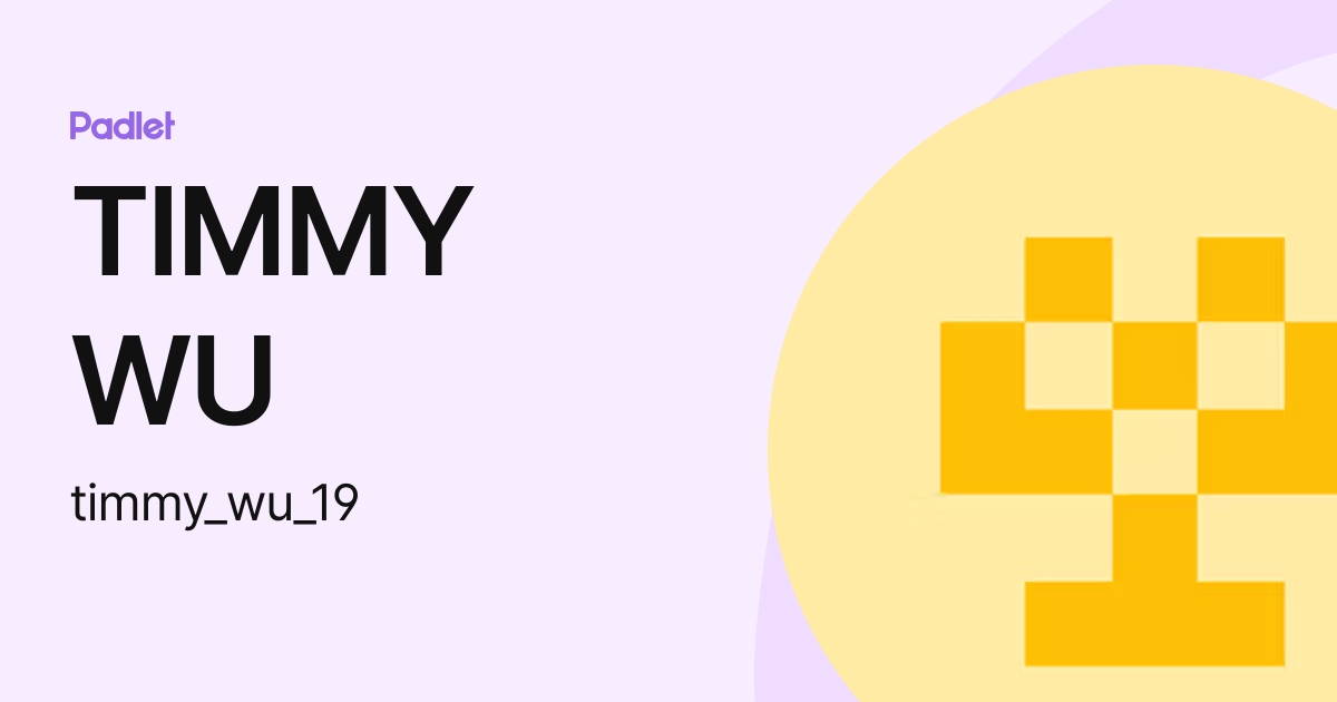 TIMMY WU (timmy_wu_19) profile | Padlet