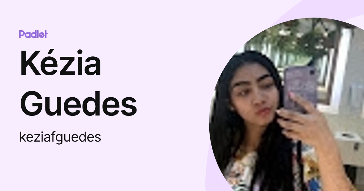 Kézia Guedes (keziafguedes) profile | Padlet