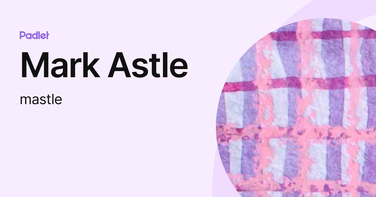Mark Astle (mastle) profile | Padlet