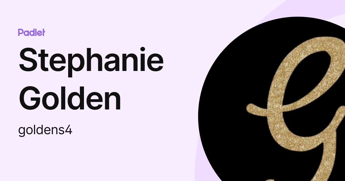 Stephanie Golden (goldens4) profile | Padlet