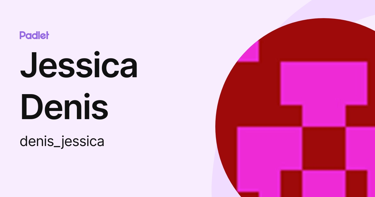 Jessica Denis (denis_jessica) profile | Padlet
