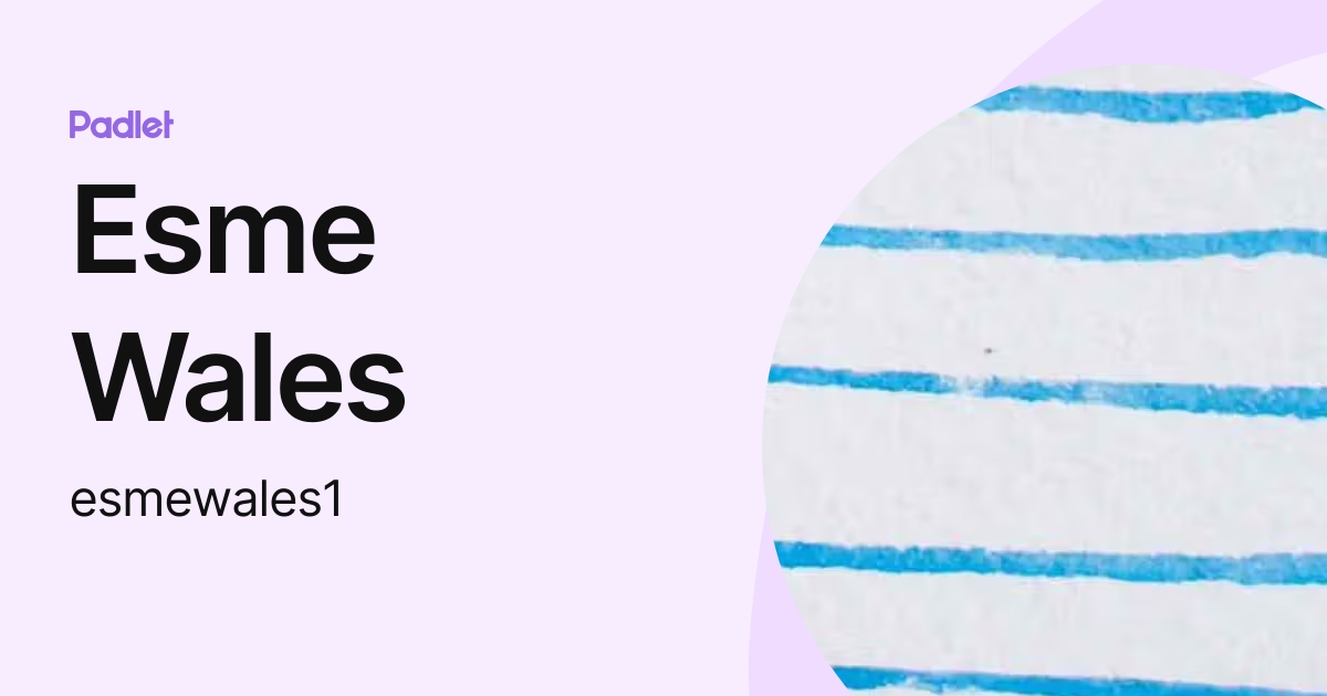 Esme Wales (esmewales1) profile | Padlet