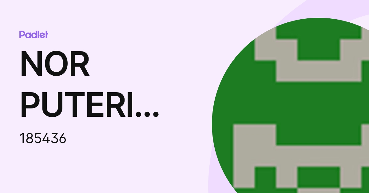 NOR PUTERI HANIS BINTI NOR HANAN / UPM (185436) profile | Padlet