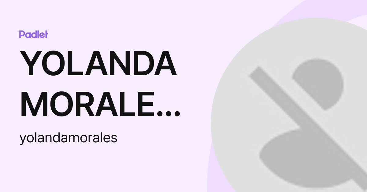 YOLANDA MORALES ARIAS (PROFESOR MATEMATICAS ) (yolandamorales) profile | Padlet