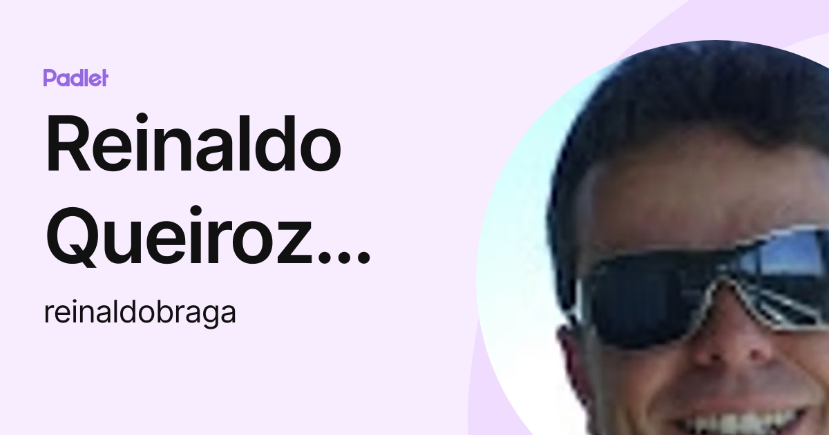 Reinaldo Queiroz Braga (reinaldobraga) profile | Padlet