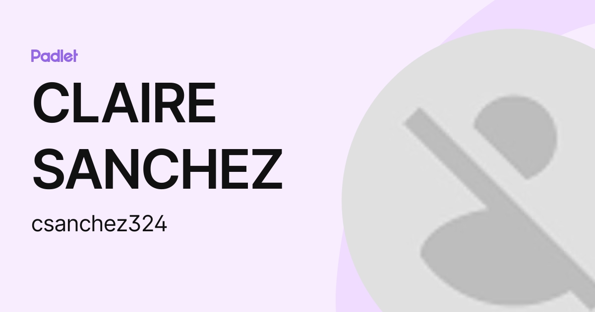 Claire Sanchez Csanchez324 Profile Padlet