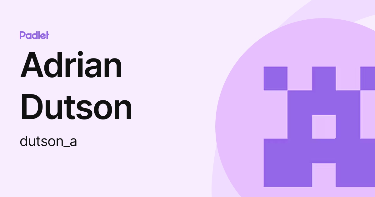 Adrian Dutson (dutson_a) profile | Padlet