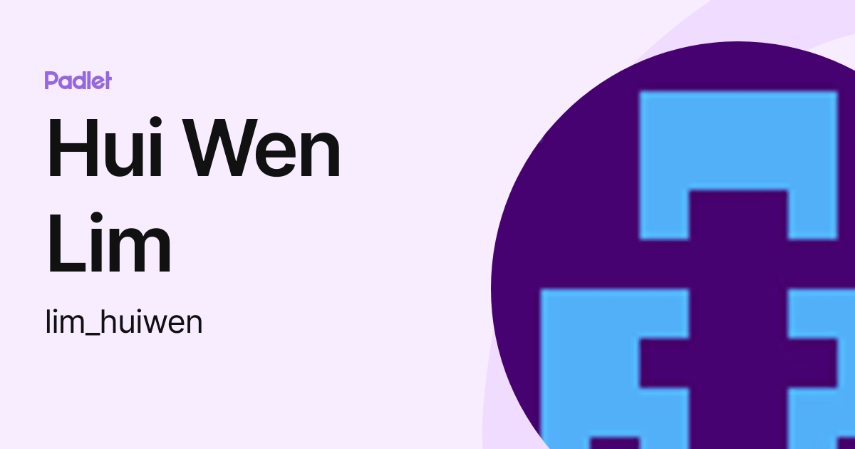 Hui Wen Lim (lim_huiwen) profile | Padlet