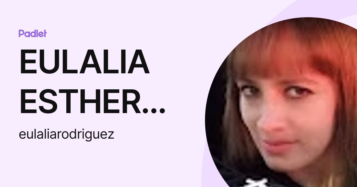 EULALIA ESTHER RODRIGUEZ RODRIGUEZ (eulaliarodriguez) profile | Padlet