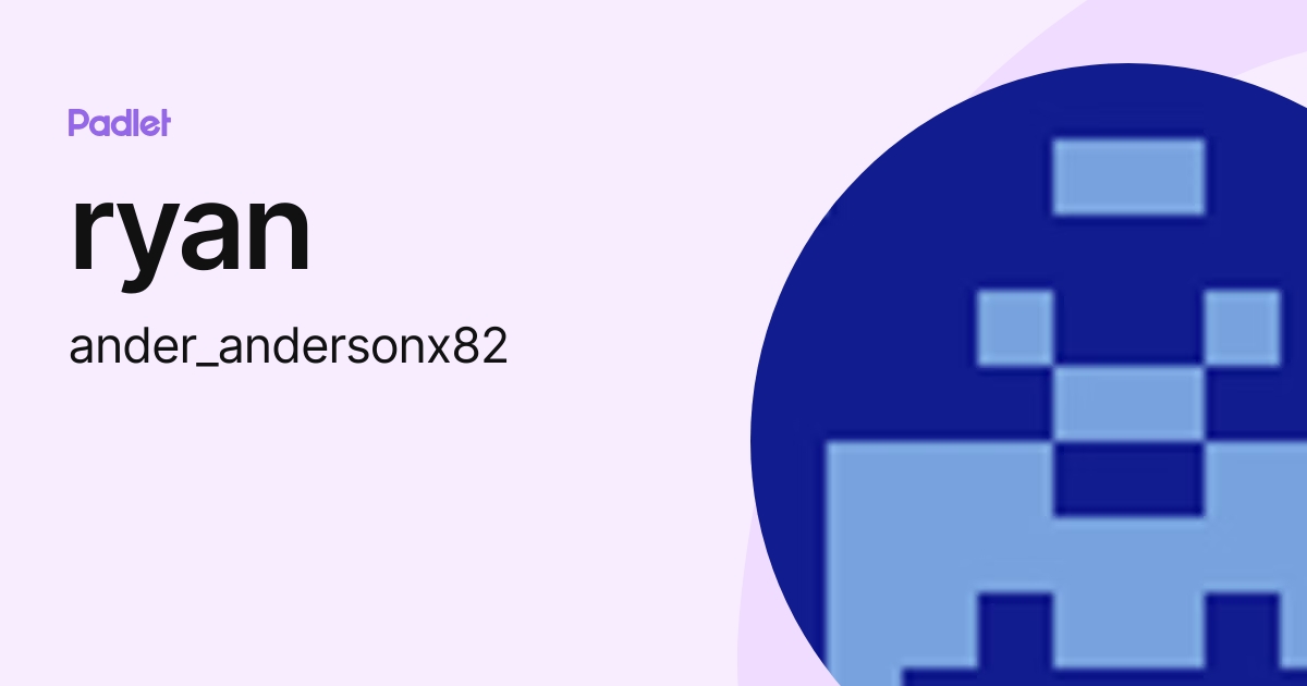 ryan (ander_andersonx82) profile | Padlet