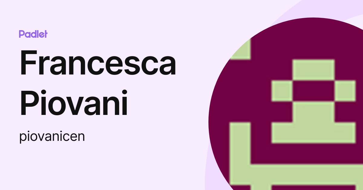 Francesca Piovani (piovanicen) profile | Padlet