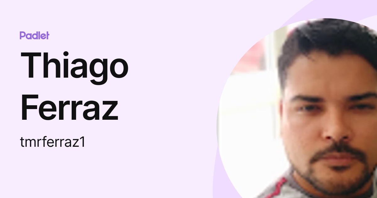 Thiago Ferraz (tmrferraz1) profile | Padlet
