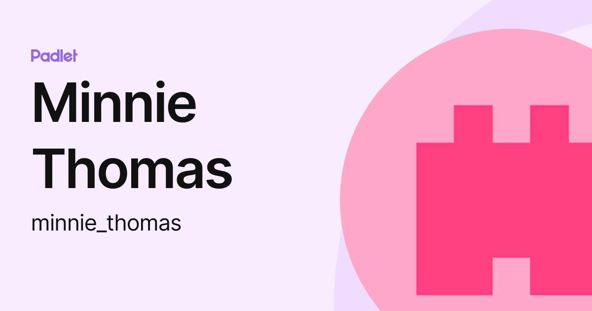 Minnie Thomas (minnie_thomas) profile | Padlet