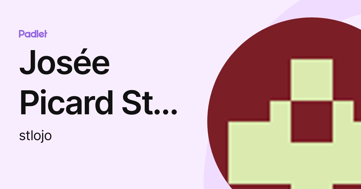 Josée Picard St-Louis (stlojo) profile | Padlet