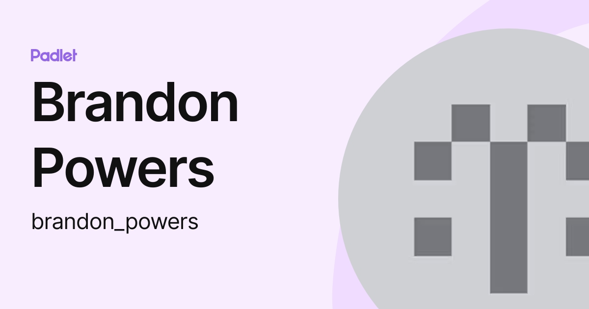 Brandon Powers (brandon_powers) profile | Padlet