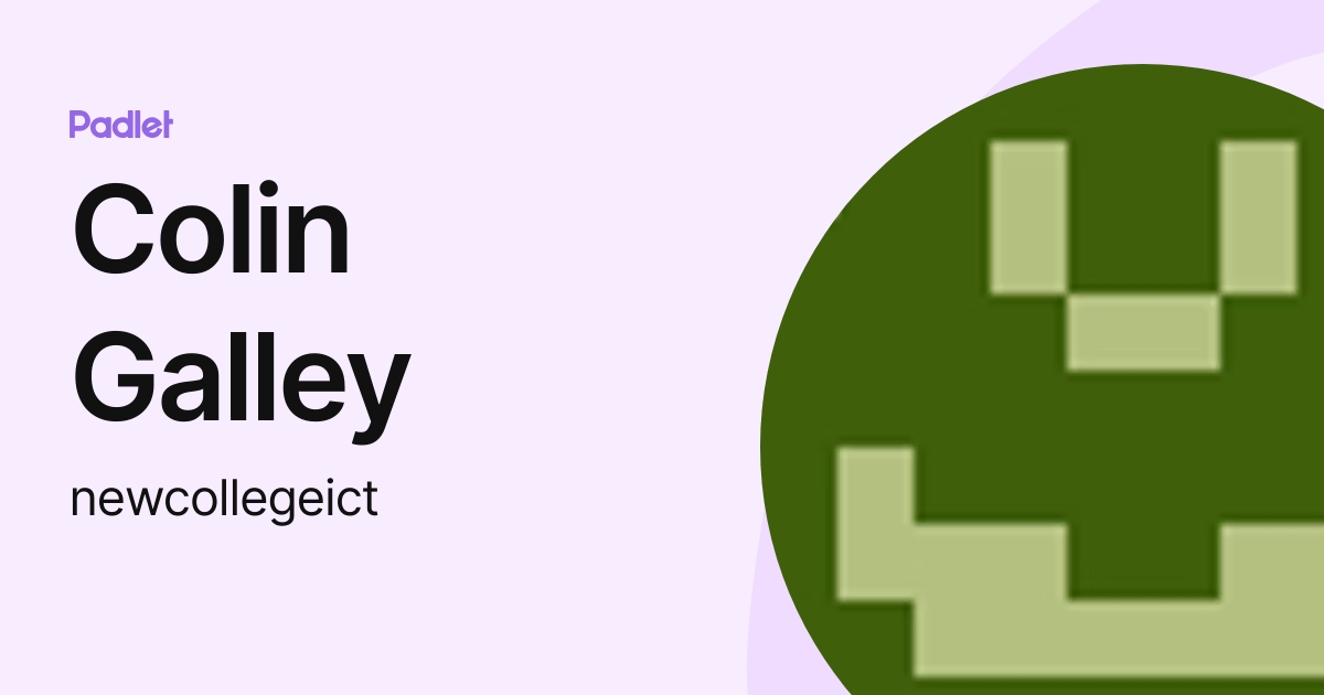Colin Galley (newcollegeict) profile | Padlet