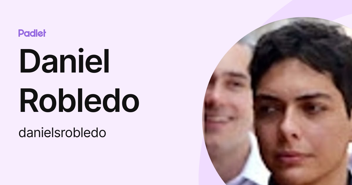 Daniel Robledo (danielsrobledo) profile | Padlet