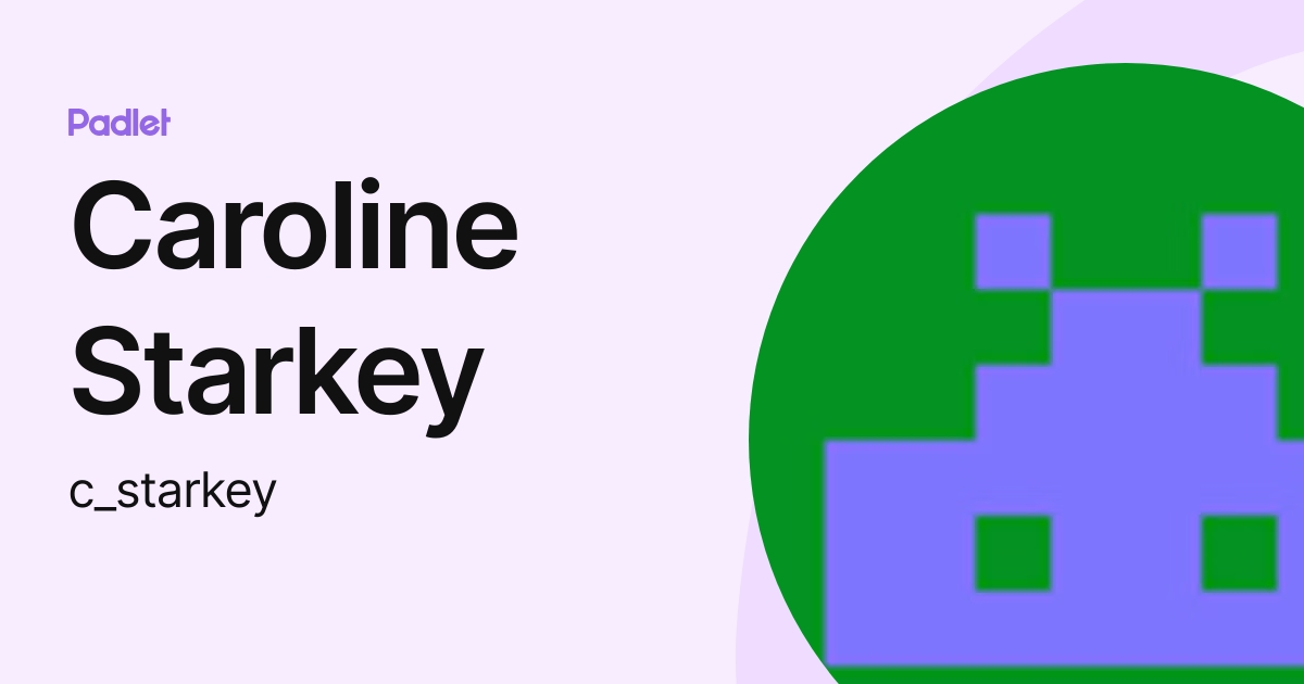 Caroline Starkey (c_starkey) profile | Padlet