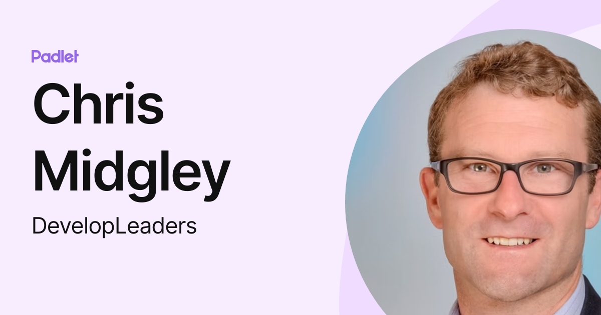 Chris Midgley (DevelopLeaders) profile | Padlet