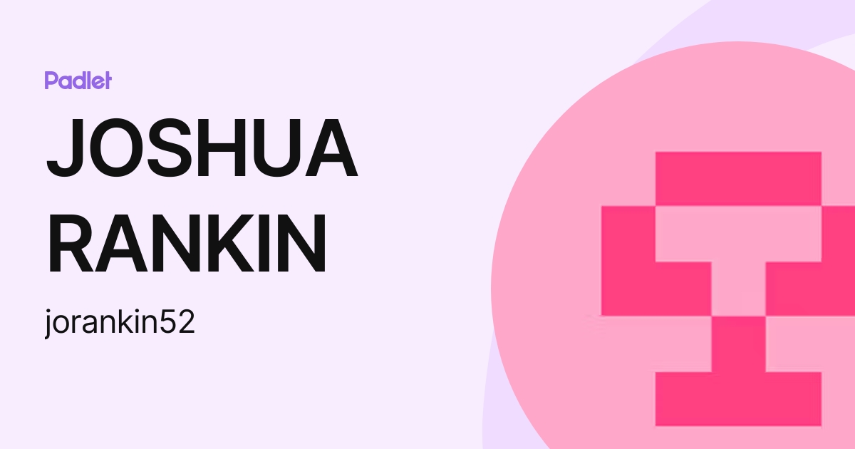 JOSHUA RANKIN (jorankin52) profile | Padlet