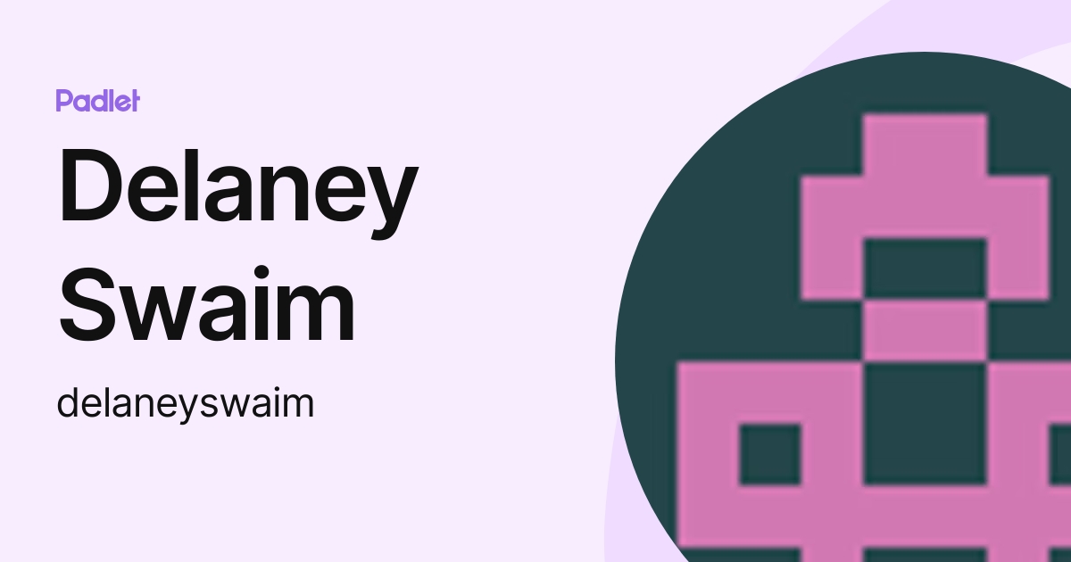 Delaney Swaim (delaneyswaim) profile | Padlet