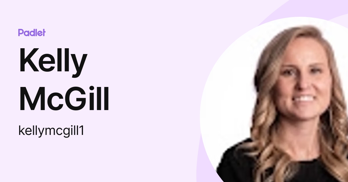 Kelly McGill (kellymcgill1) profile | Padlet