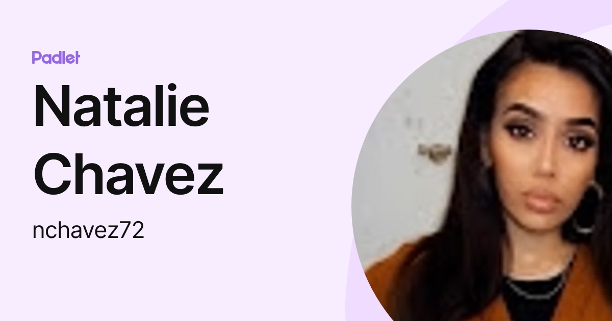 Natalie Chavez (nchavez42) profile | Padlet
