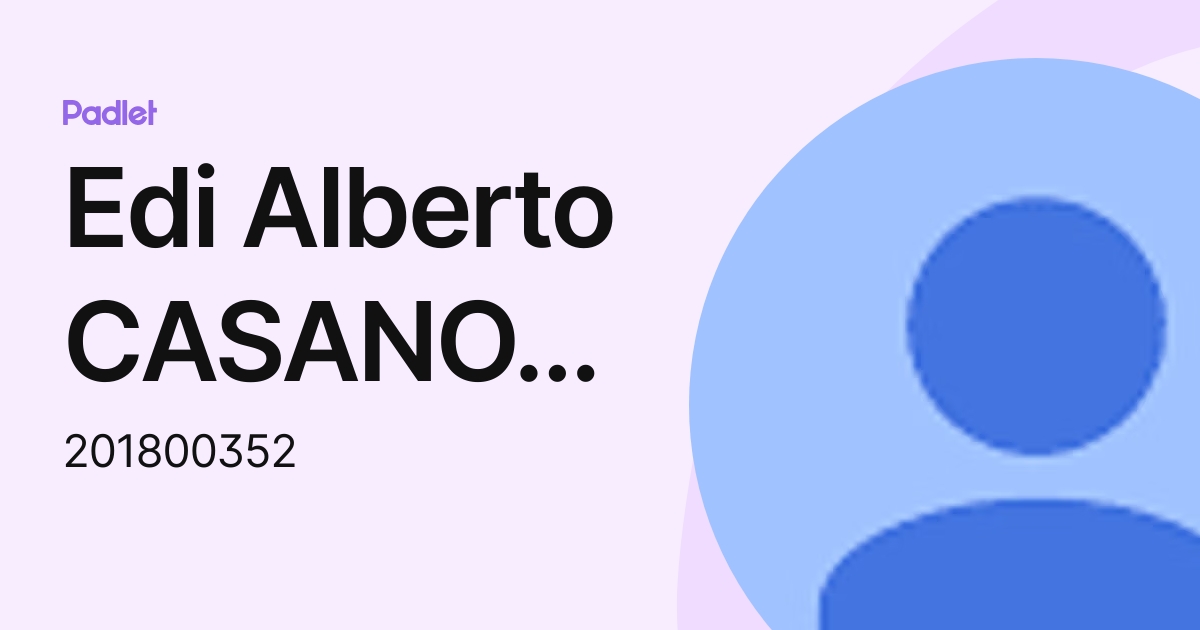 Edi Alberto CASANOVA DAVILA (201800352) profile | Padlet