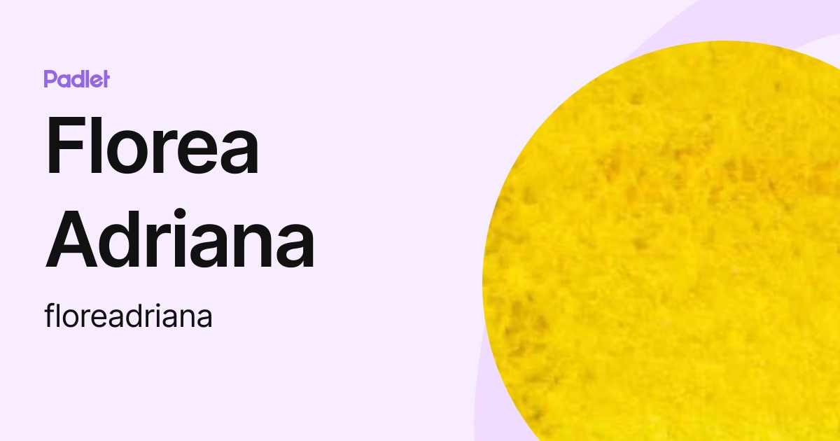 Florea Adriana (floreadriana) profile | Padlet