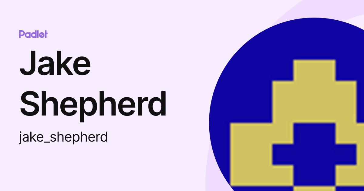 Jake Shepherd (jake_shepherd) profile | Padlet