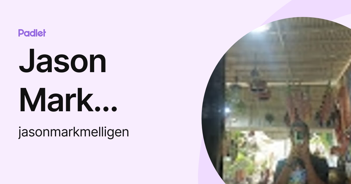 Jason Mark Melligen (jasonmarkmelligen) profile | Padlet