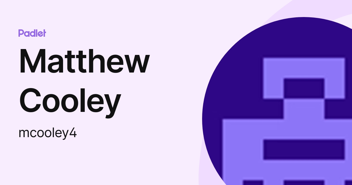 Matthew Cooley (mcooley4) profile | Padlet