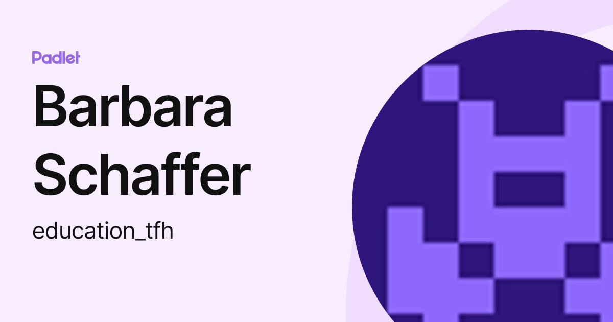 Barbara Schaffer (education_tfh) profile | Padlet