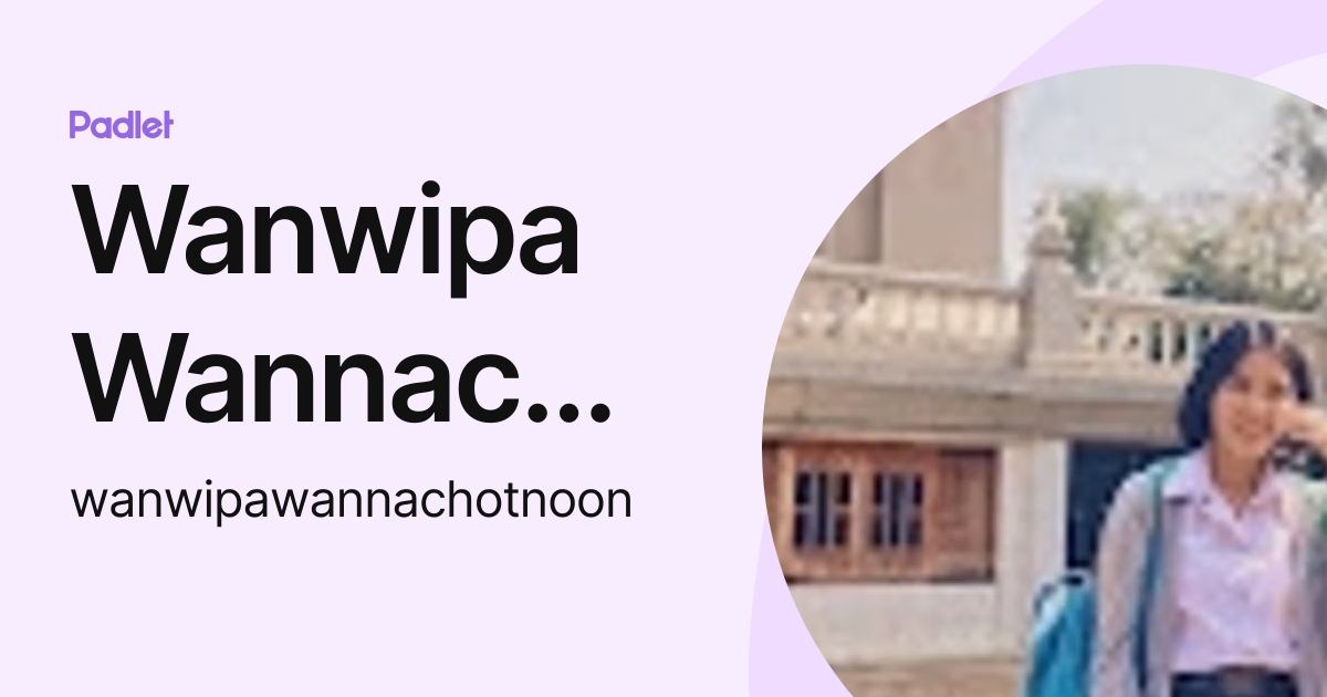 Wanwipa Wannachot (wanwipawannachotnoon) profile | Padlet