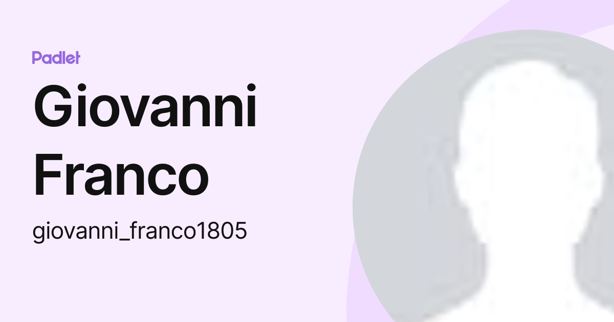 Giovanni Franco (giovanni_franco1805) profile | Padlet