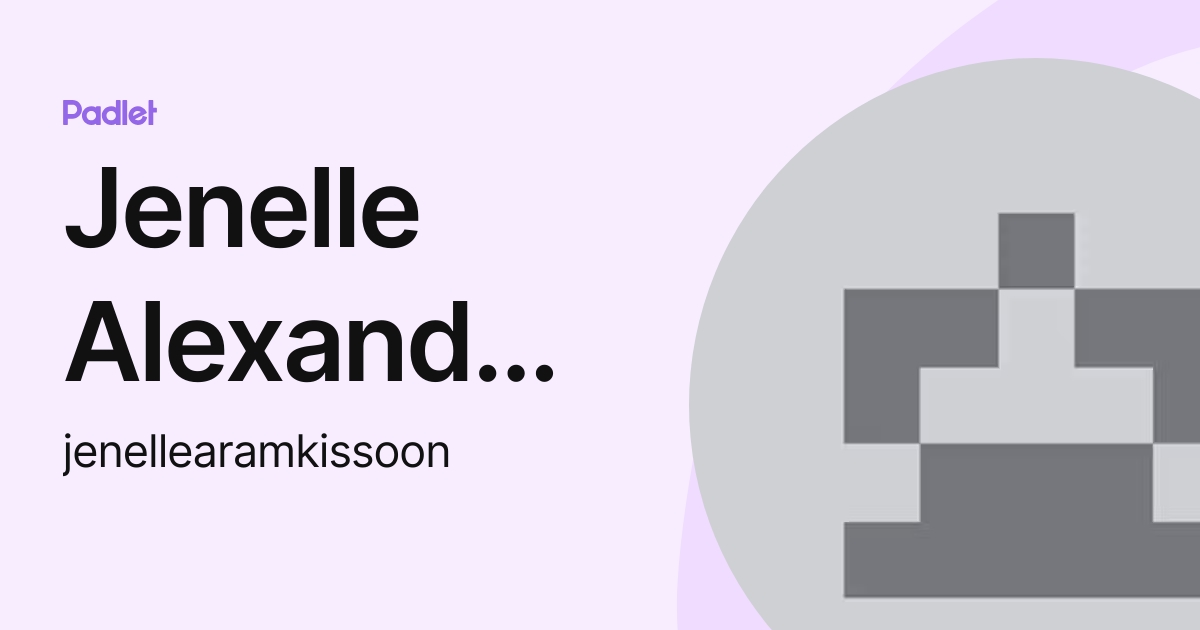 Jenelle Alexander Ramkissoon (jenellearamkissoon) profile | Padlet
