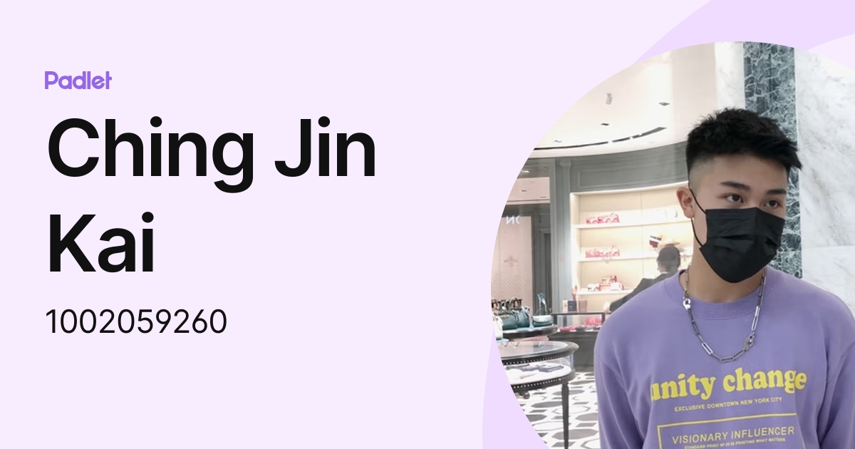 Ching Jin Kai (1002059260) profile | Padlet