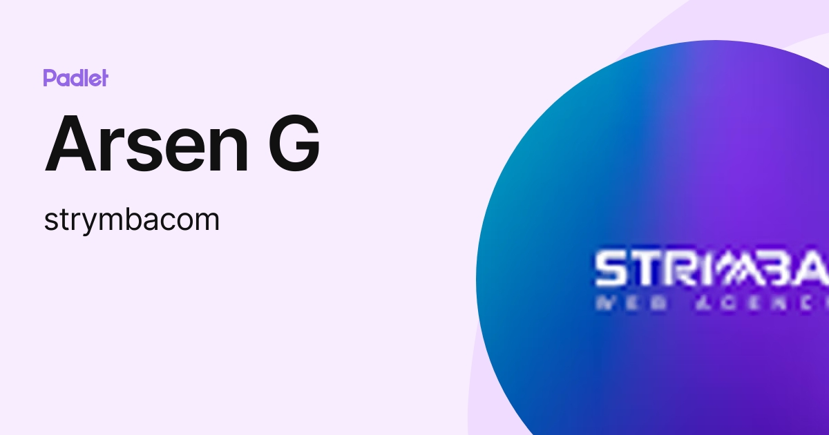 Arsen G (strymbacom) profile | Padlet