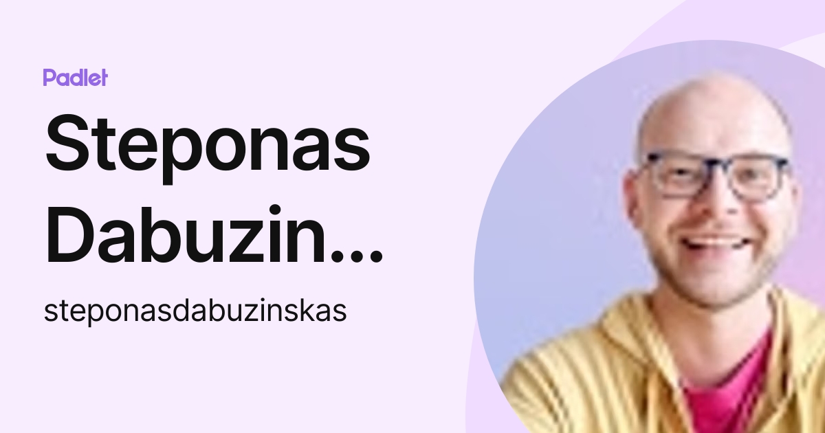 Steponas Dabuzinskas (steponasdabuzinskas) profile | Padlet